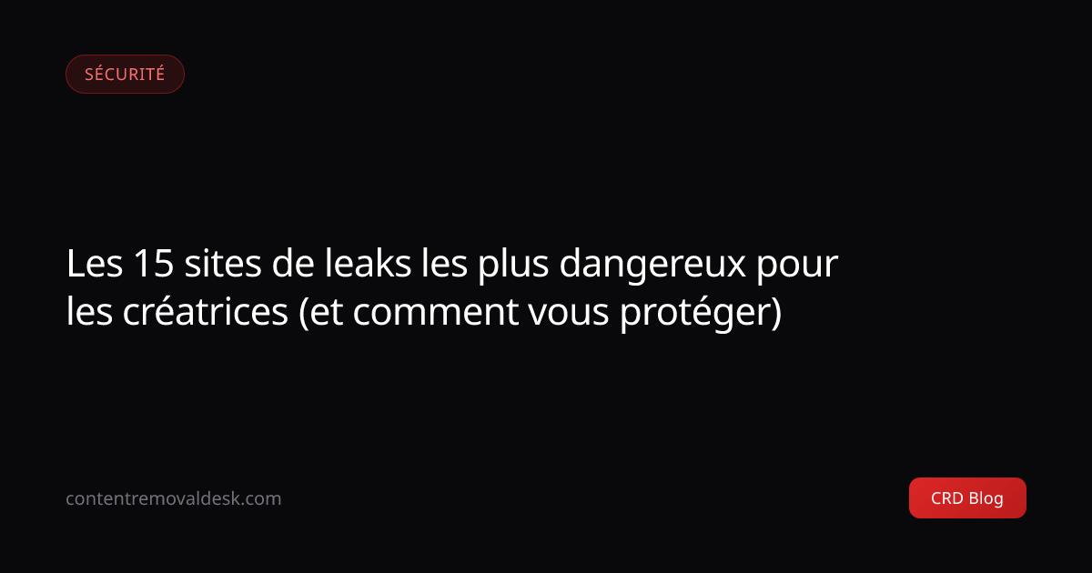 Les 15 sites de leaks les plus dangereux pour les créatrices (et ...